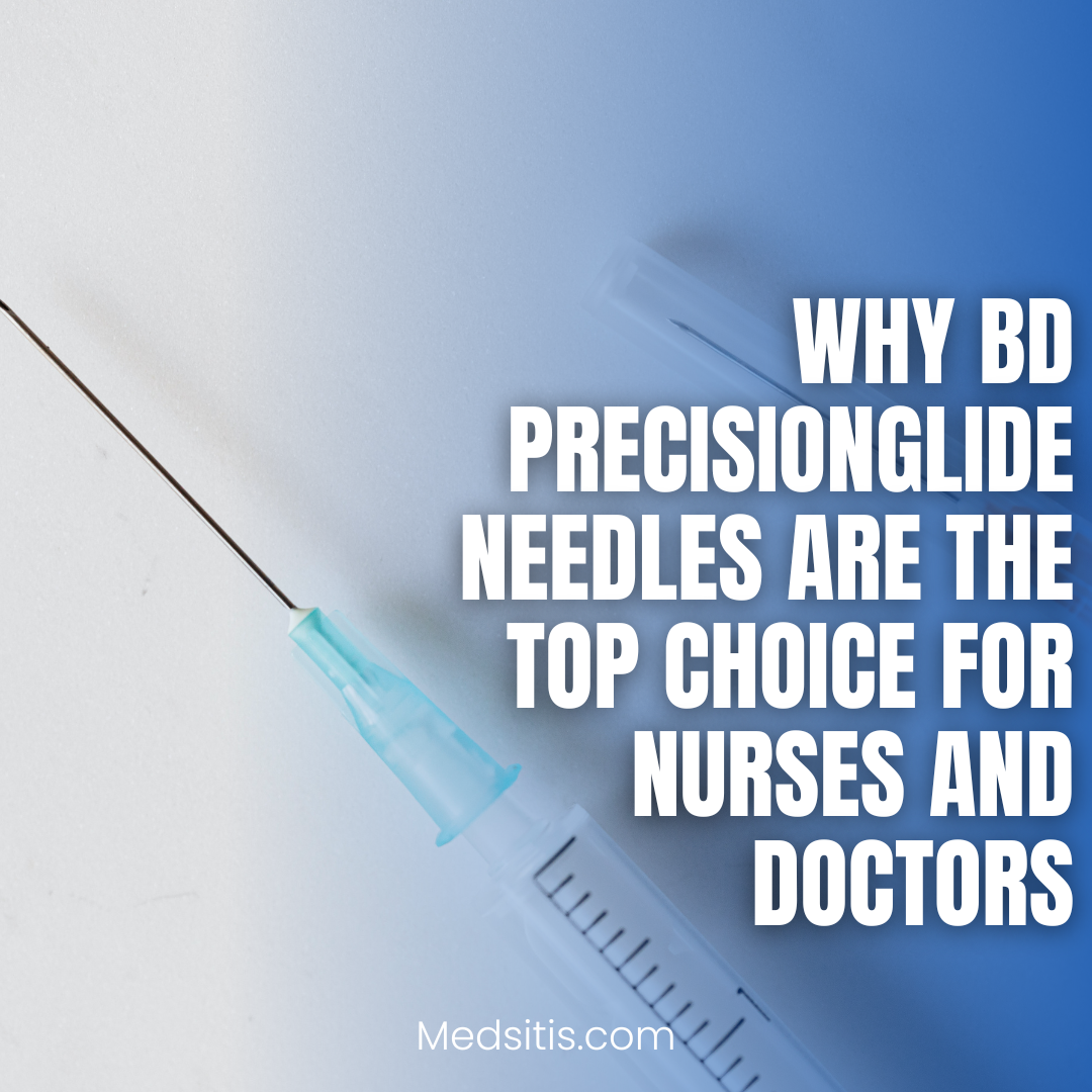 Why BD PrecisionGlide Needles Are the Top Choice for Nurses and Doctor ...